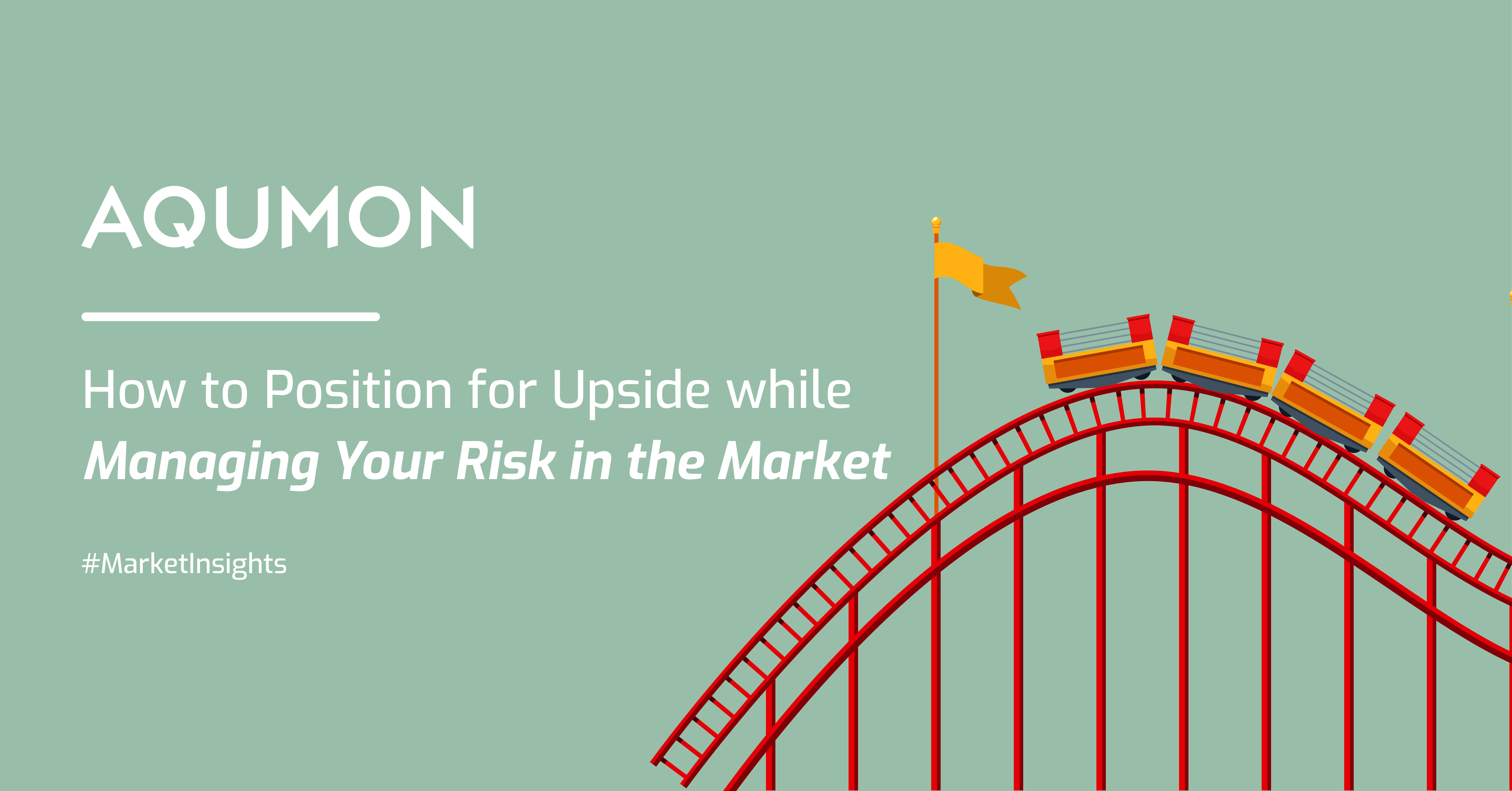 How to Position for Upside and Manage Your Risk - AQUMON